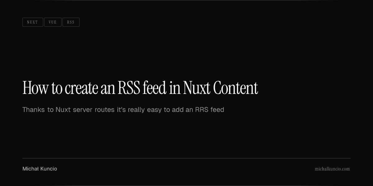 How to create an RSS feed in Nuxt Content | Michał Kuncio
